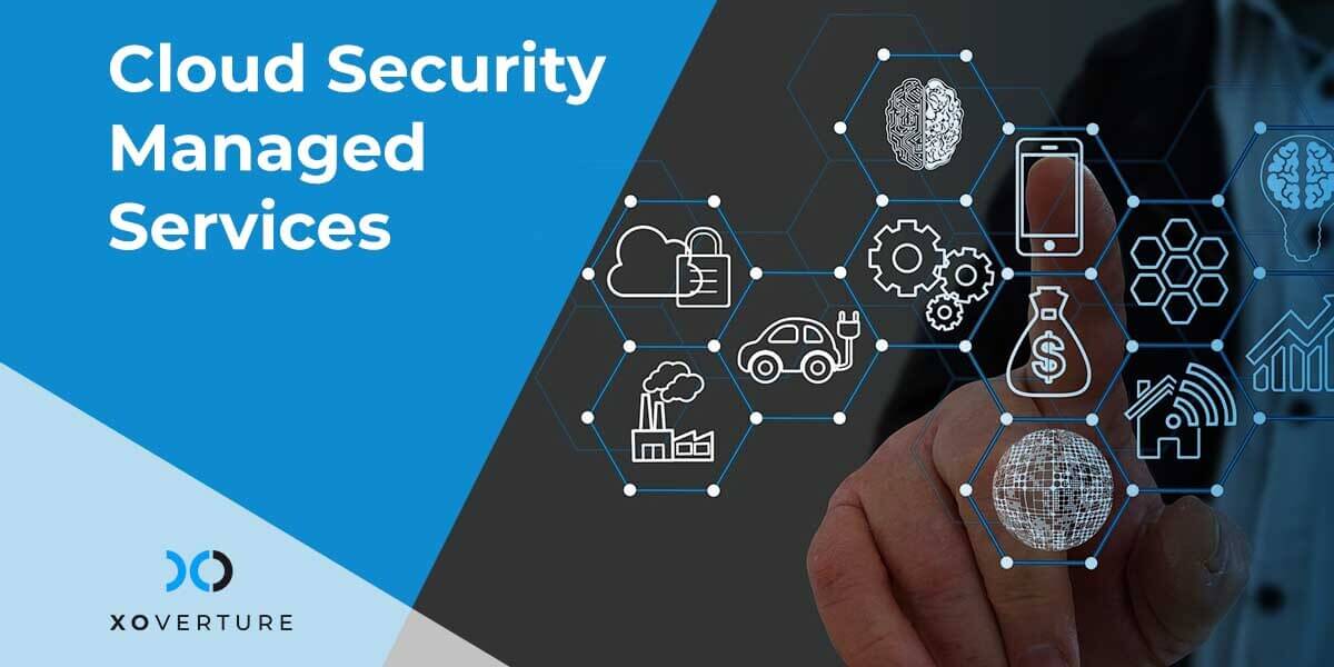 What Are Cloud Security Managed Services Xoverture